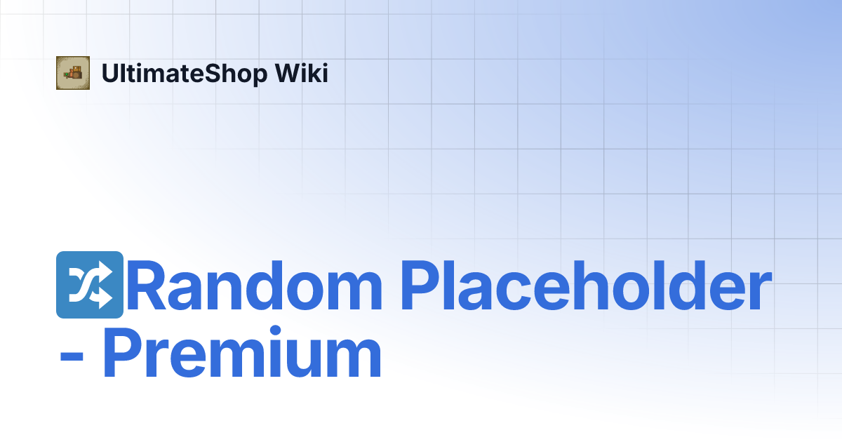 🔀Random Placeholder - Premium | UltimateShop Wiki