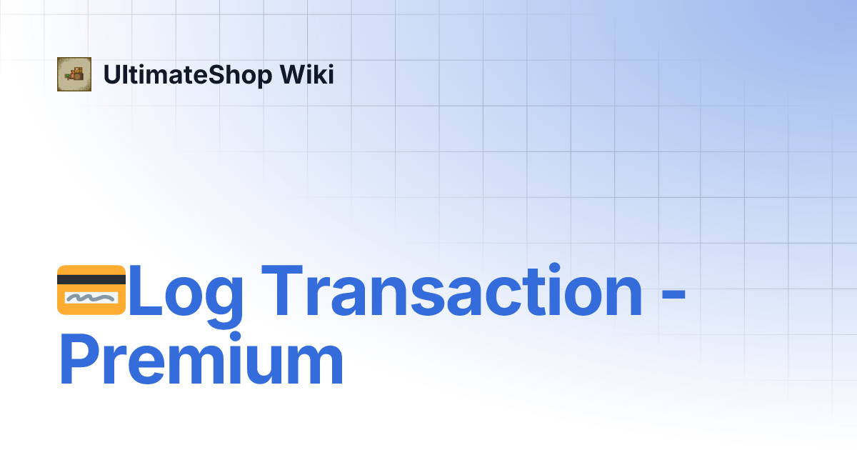 💳Log Transaction - Premium | UltimateShop Wiki